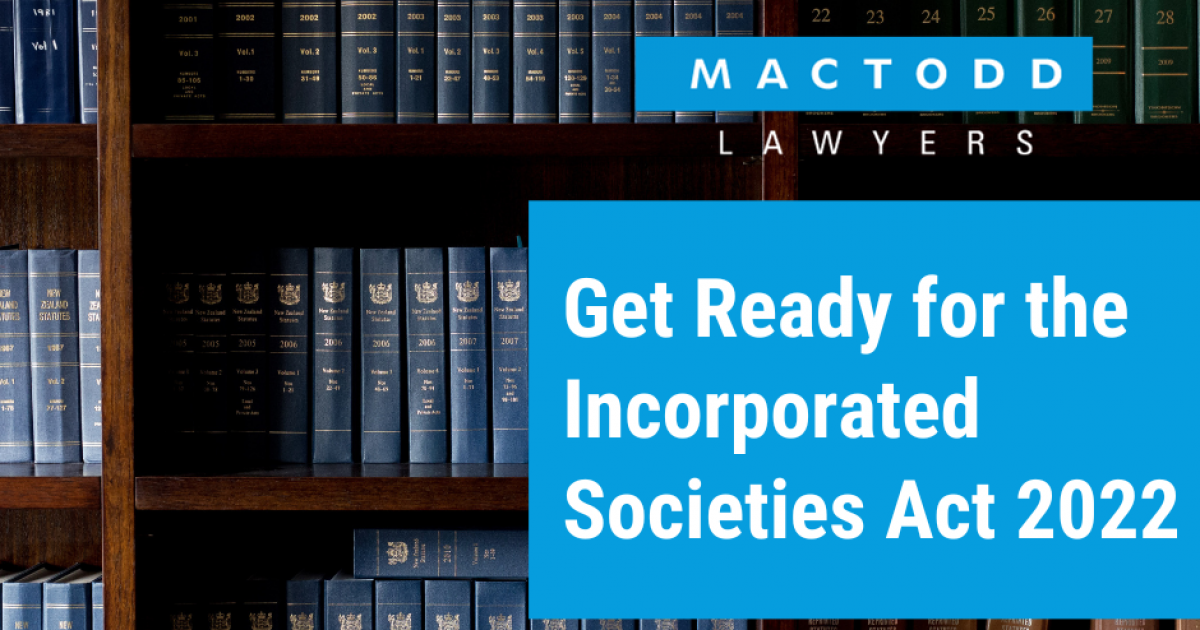 Get Ready for the Incorporated Societies Act 2022 - Mactodd Lawyers ...